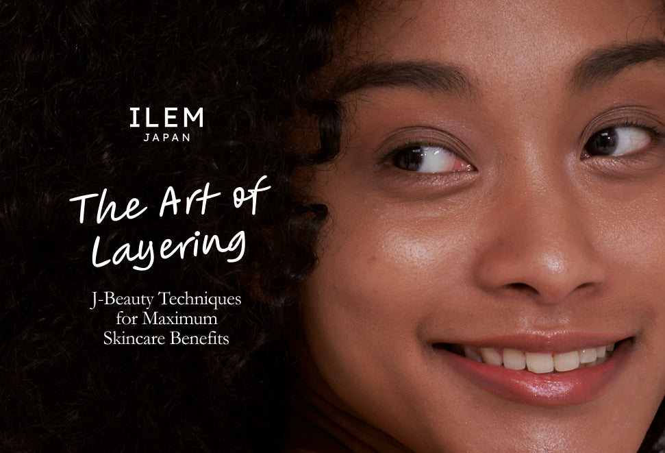 The Ultimate Japanese Skincare Routine-ILEM JAPAN