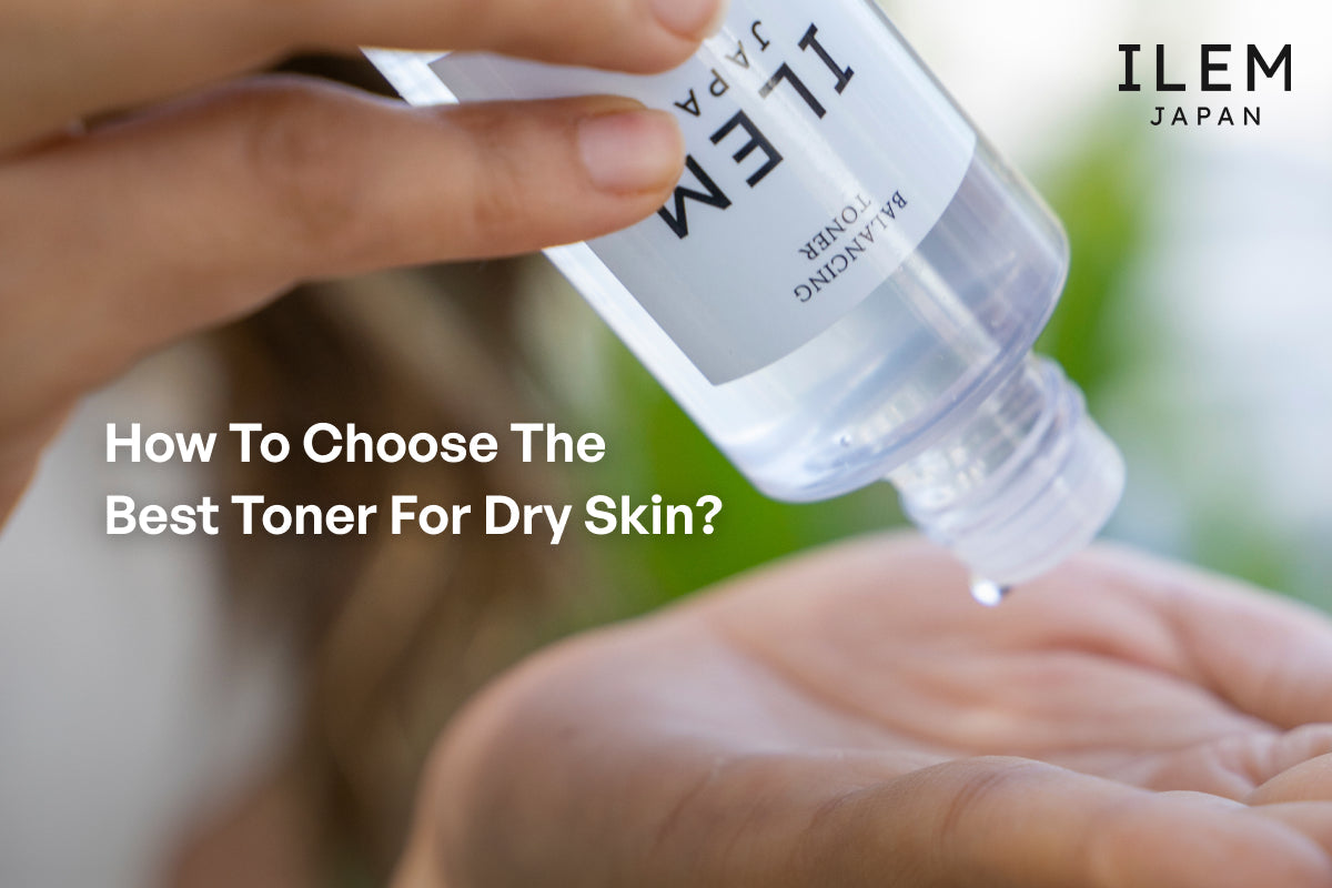 Best Japanese Face Toner for Dry Skin-ILEM JAPAN US
